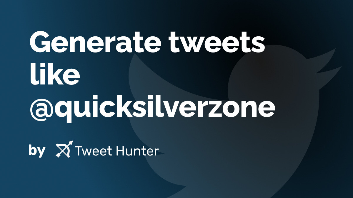 Generate Tweets like @quicksilverzone with AI